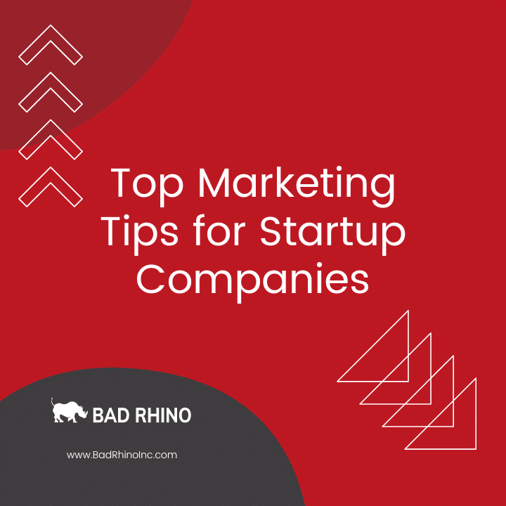 The Top Marketing Tips for Startup Companies | Bad Rhino